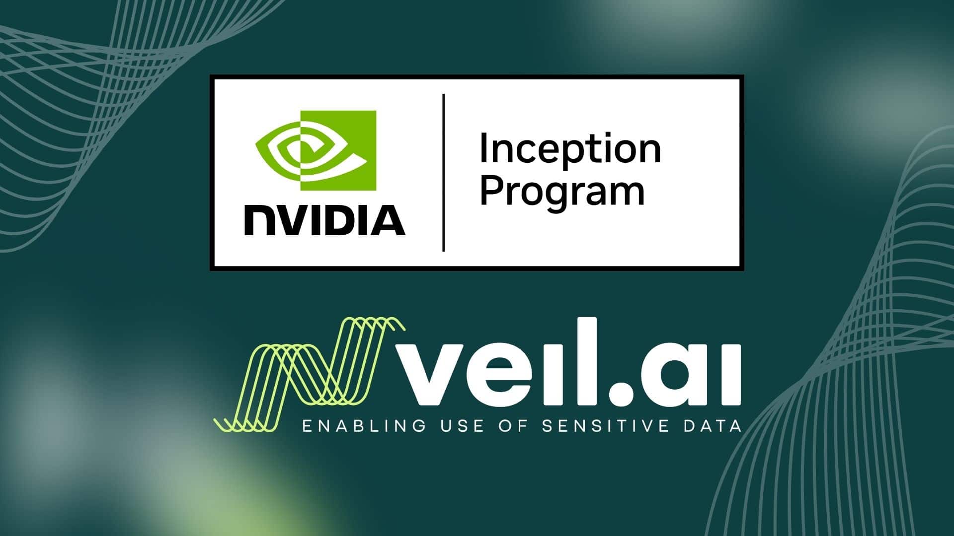 VEIL.AI joins NVIDIA Inception Program to advance privacy-preserving AI innovation — VEIL.AI